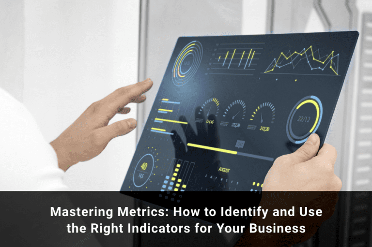 The Key Metrics for Measuring Business Performance The Key Metrics for Measuring Business Performance
